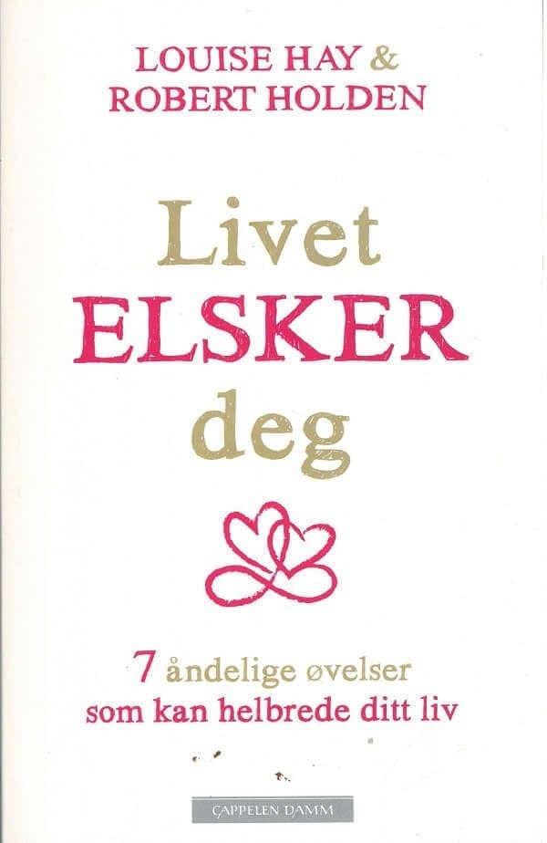 Livet elsker deg - 7 åndelige øvelser som kan helbrede ditt liv ...